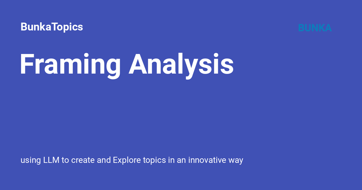 Framing Analysis - BunkaTopics