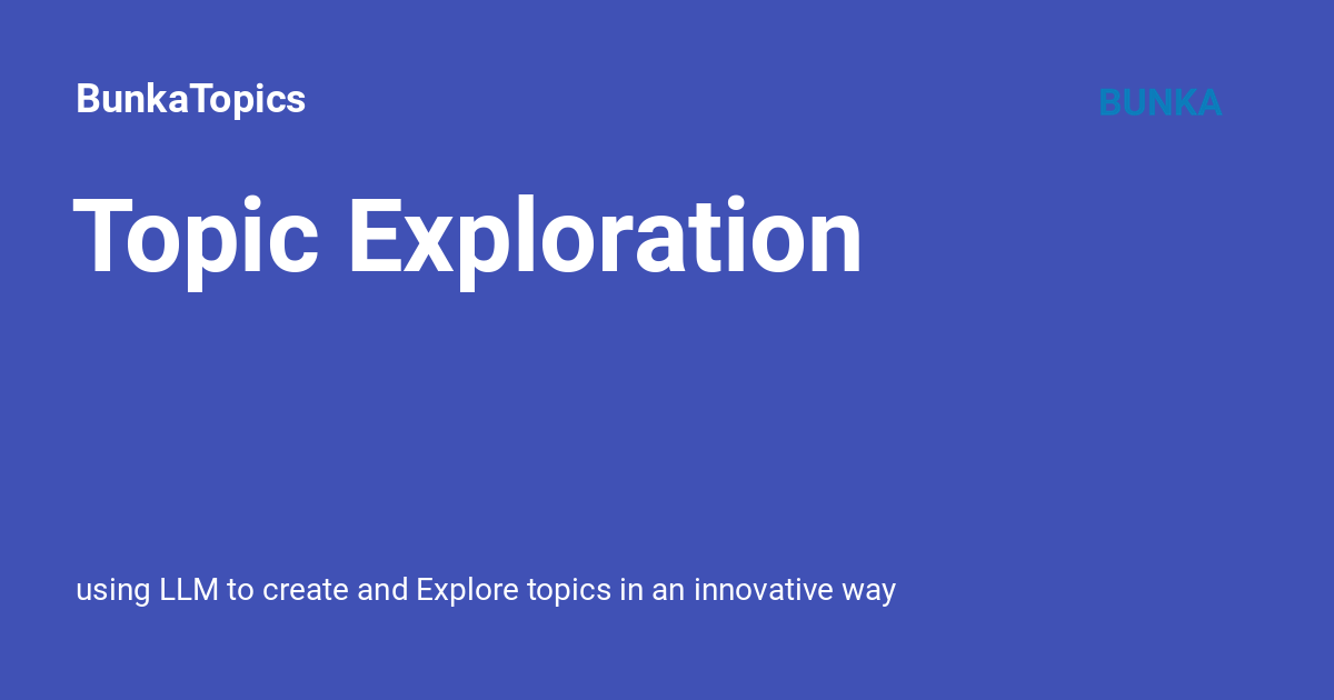 Topic Exploration - BunkaTopics